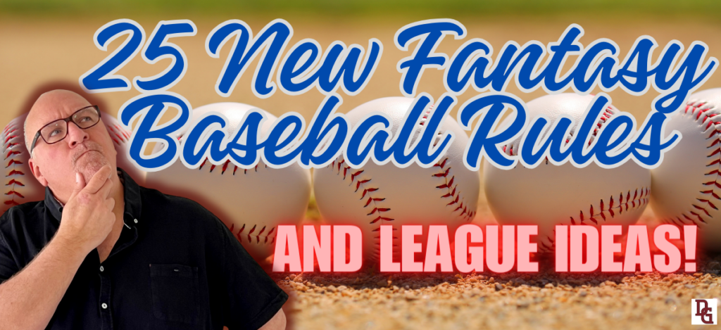 25 New Fantasy Baseball Rules & League Ideas -DavidGonos