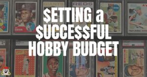 7 Steps To Setting a Card-Collecting Hobby Budget